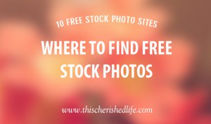 Where to find free stock photos - a list - This Cherished Life